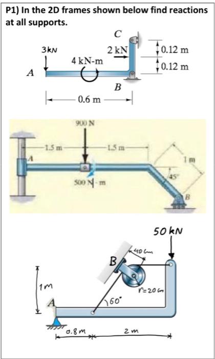 Solved P1) In the 2D frames shown below find reactions at | Chegg.com
