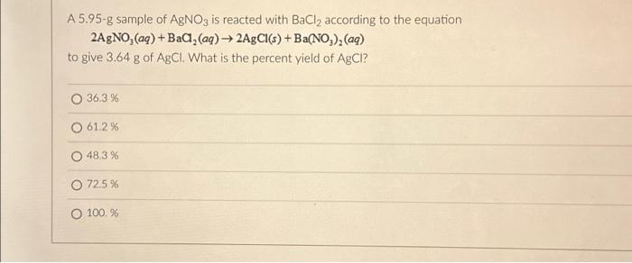 Solved A 5.95-g sample of AgNO3 is reacted with BaCl2 | Chegg.com