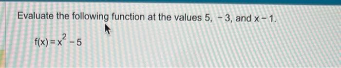 Solved Evaluate the following function at the values 5,−3, | Chegg.com