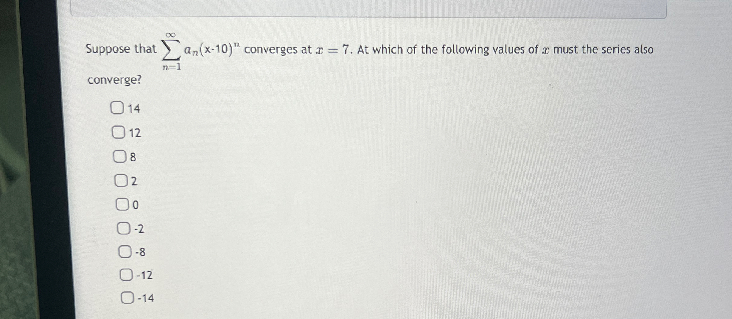 Solved Suppose that ∑n=1∞an(x-10)n ﻿converges at x=7. ﻿At | Chegg.com