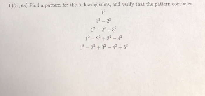 Solved 1) (5 pts) Find a pattern for the following sums, and | Chegg.com