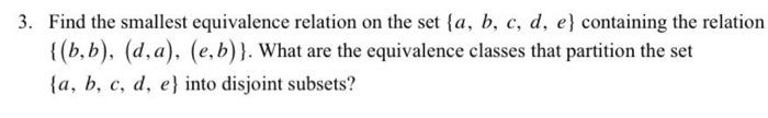 Solved 3. Find the smallest equivalence relation on the set | Chegg.com
