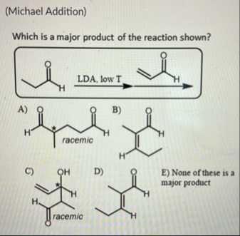 Solved (Michael Addition)Which is a major product of the | Chegg.com