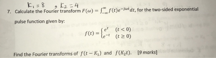 Solved k =8 K2=4 7. Calculate the Fourier transform F(W) = | Chegg.com