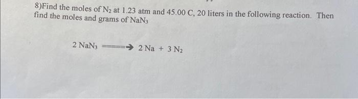Solved 8)Find the moles of N2 at 1.23 atm and 45.00C,20 | Chegg.com