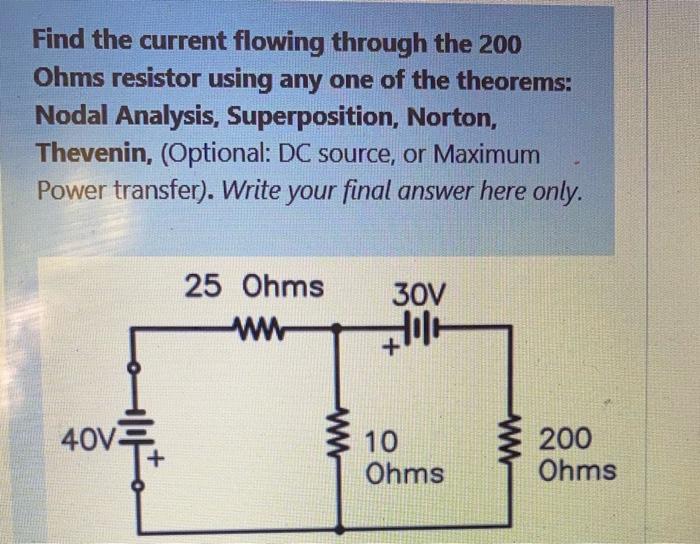 Solved Find the current flowing through the 200 Ohms | Chegg.com