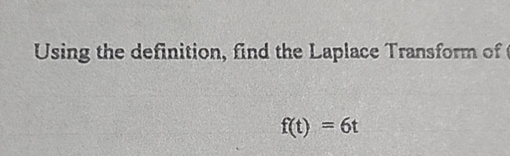 Solved Using the definition, find the Laplace Transform | Chegg.com