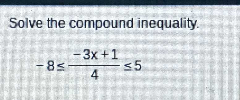Solved Solve the compound inequality.-8≤-3x+14≤5 | Chegg.com