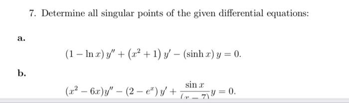 Solved 7. Determine all singular points of the given | Chegg.com