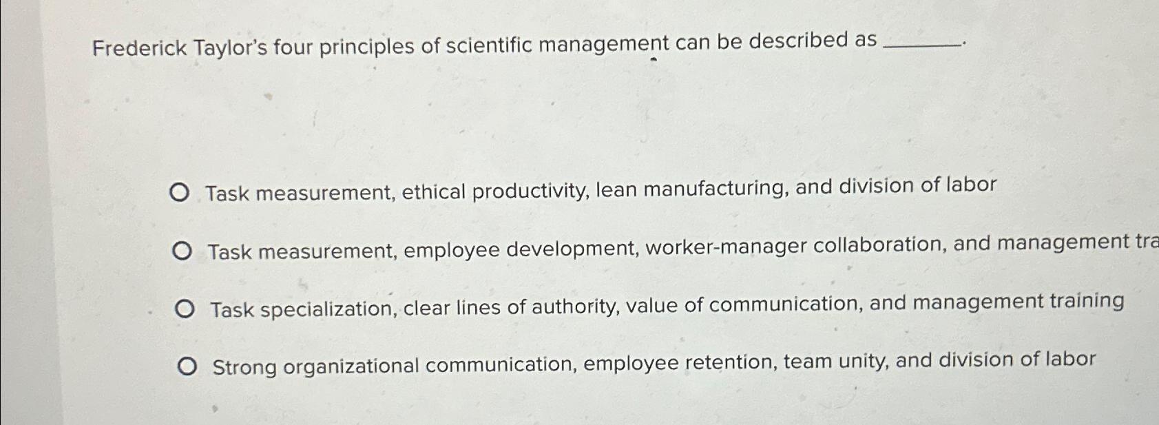 Solved Frederick Taylor's four principles of scientific | Chegg.com