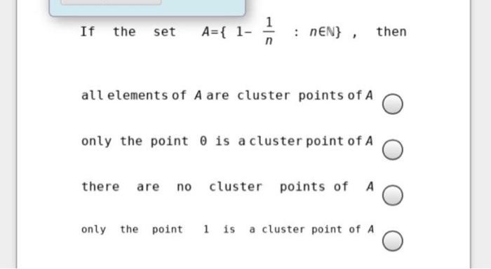 Solved If the set A={ 1- 1 n : NEN}, then all elements of A | Chegg.com