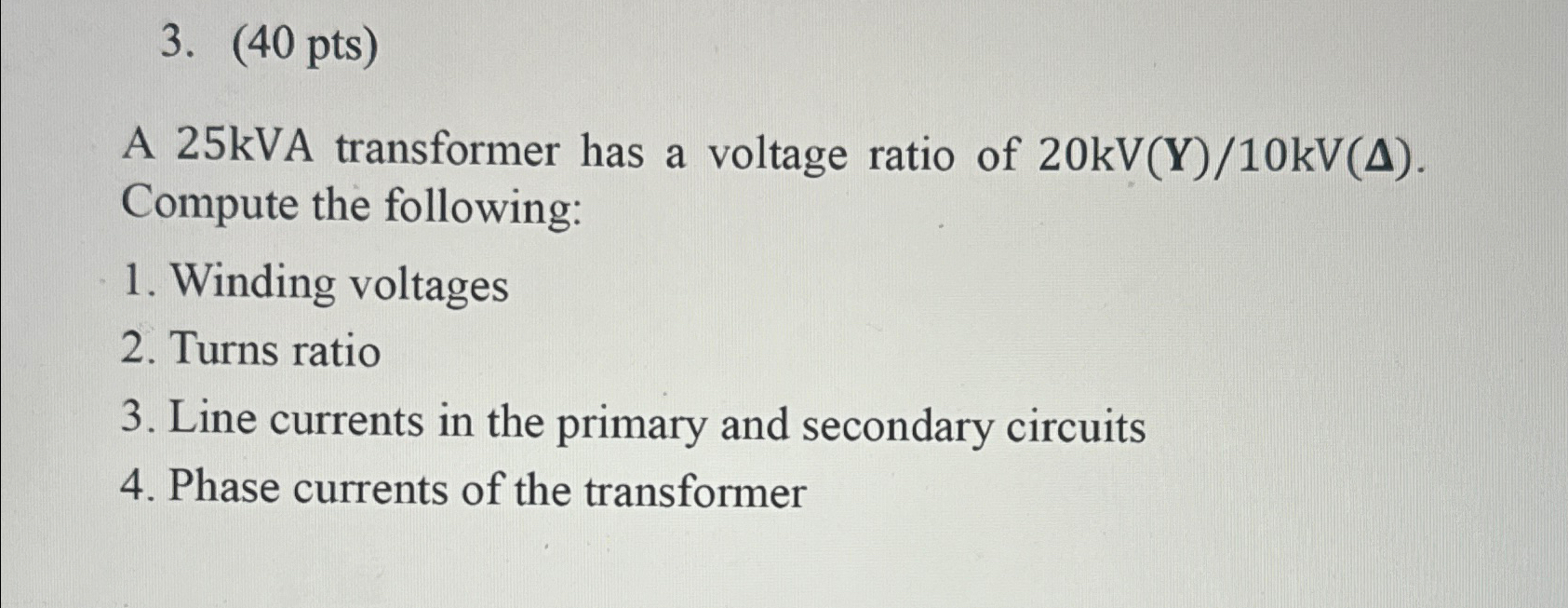 Solved (40pts)A 25kVA transformer has a voltage ratio of | Chegg.com