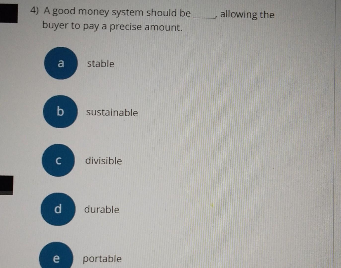 Solved 4) A good money system should be allowing the buyer | Chegg.com