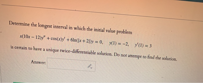Solved Determine the longest interval in which the initial | Chegg.com