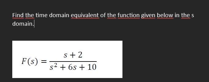 Solved Find the time domain equivalent of the function given | Chegg.com