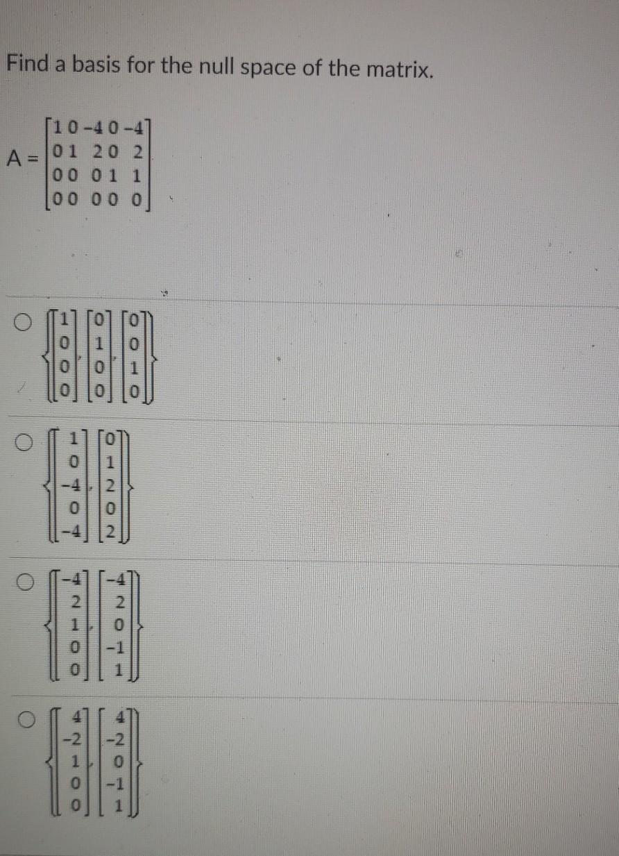 Solved Find a basis for the null space of the matrix. | Chegg.com