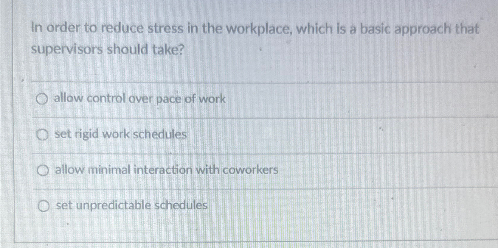 Solved In order to reduce stress in the workplace, which is | Chegg.com