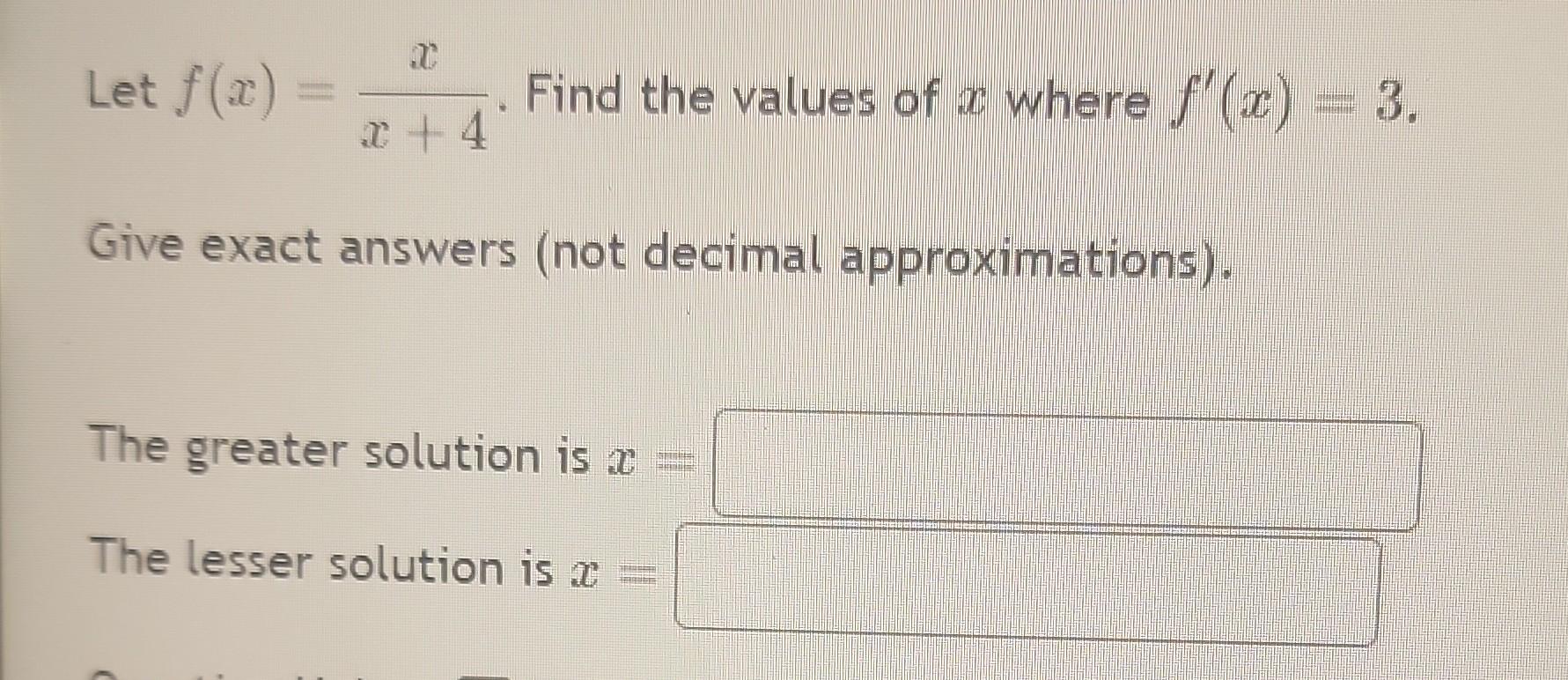 Solved Let f(x)=x+4x. Find the values of x where f′(x)=3. | Chegg.com