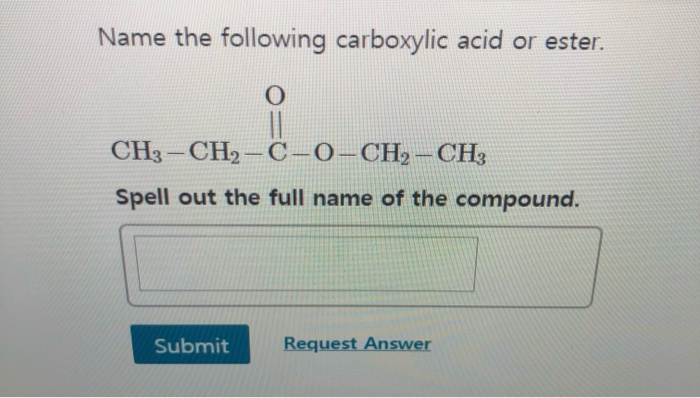 Solved Name the following carboxylic acid or ester. CH3 – | Chegg.com