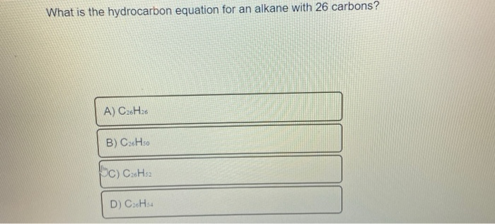 Solved What is the hydrocarbon equation for an alkane with | Chegg.com
