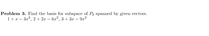 Solved Problem 3. ﻿Find the basis for subspace of P2 | Chegg.com