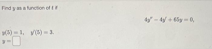 Solved Find y as a function of x if y′′′+4y=0 | Chegg.com