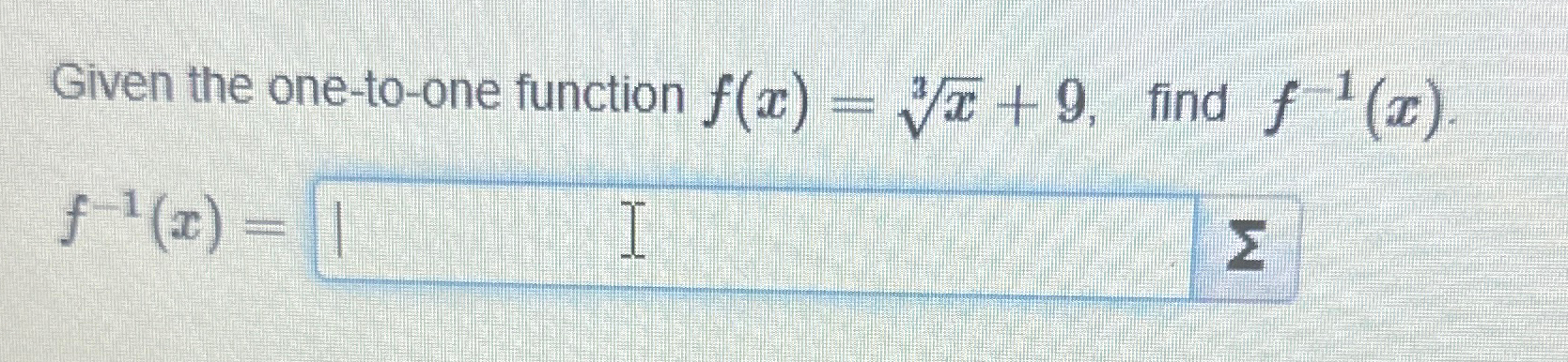Solved Given the one-to-one function f(x)=x3+9, ﻿find | Chegg.com