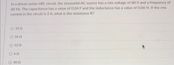 Solved In a driven series LRC circuit, the sinusoidal AC | Chegg.com