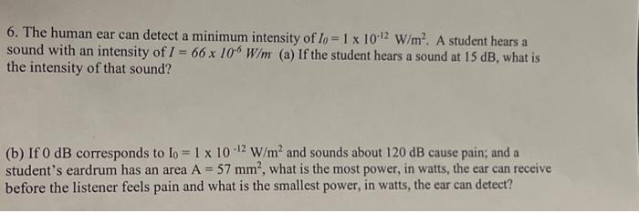 Solved 6. The human ear can detect a minimum intensity of Io | Chegg.com