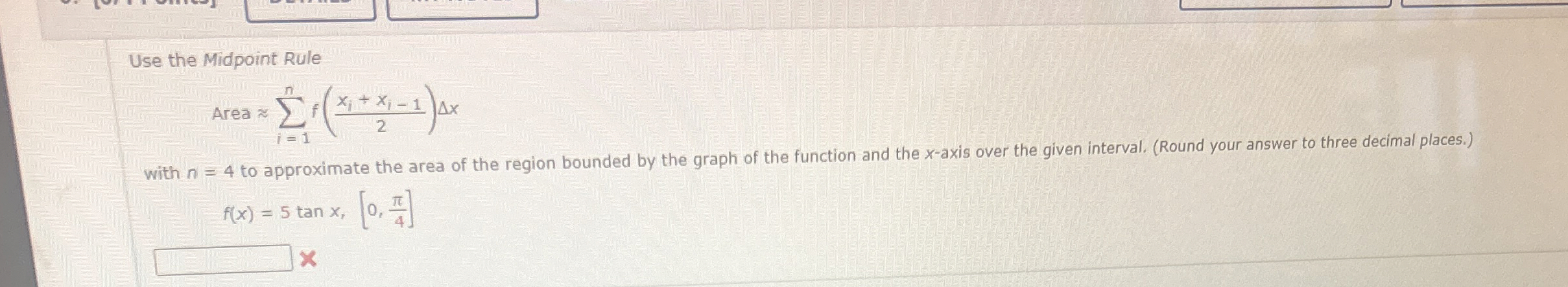 Solved Use the Midpoint Rule ﻿Area ~~∑i=1nf(xi+xi-12)Δxwith | Chegg.com