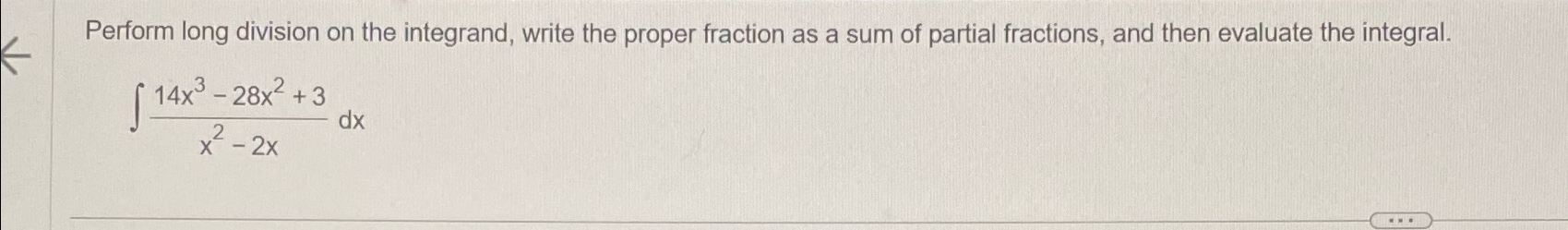 Solved Perform long division on the integrand, write the | Chegg.com