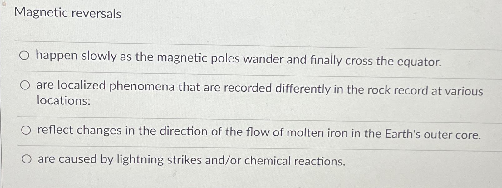 Solved Magnetic reversalshappen slowly as the magnetic poles | Chegg.com