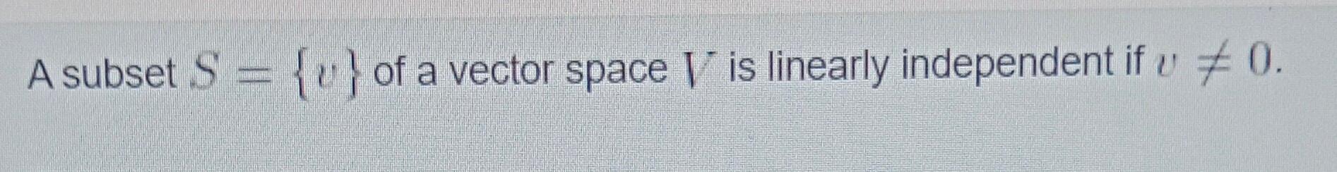 Solved A subset S={v} of a vector space V is linearly | Chegg.com