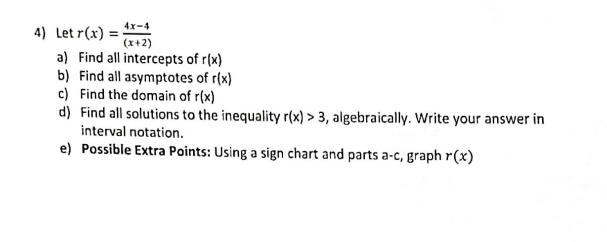 Solved 4) Let r(x)=(x+2)4x−4 a) Find all intercepts of r(x) | Chegg.com Solved 4) Let r(x)=(x+2)4x−4 a) Find all intercepts of r(x) | Chegg.com
