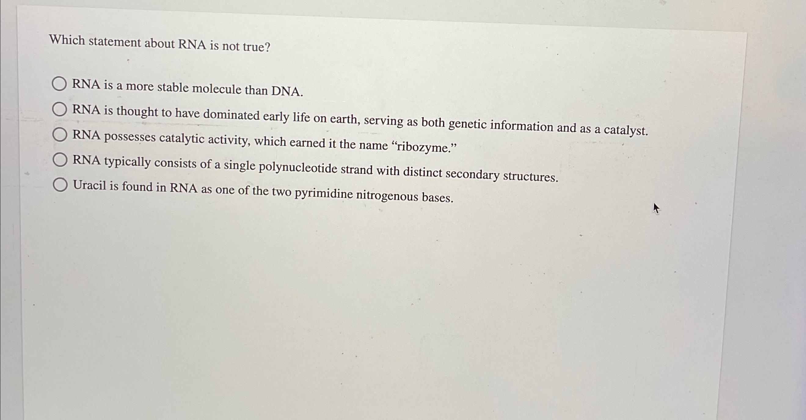 Solved Which statement about RNA is not true?RNA is a more | Chegg.com