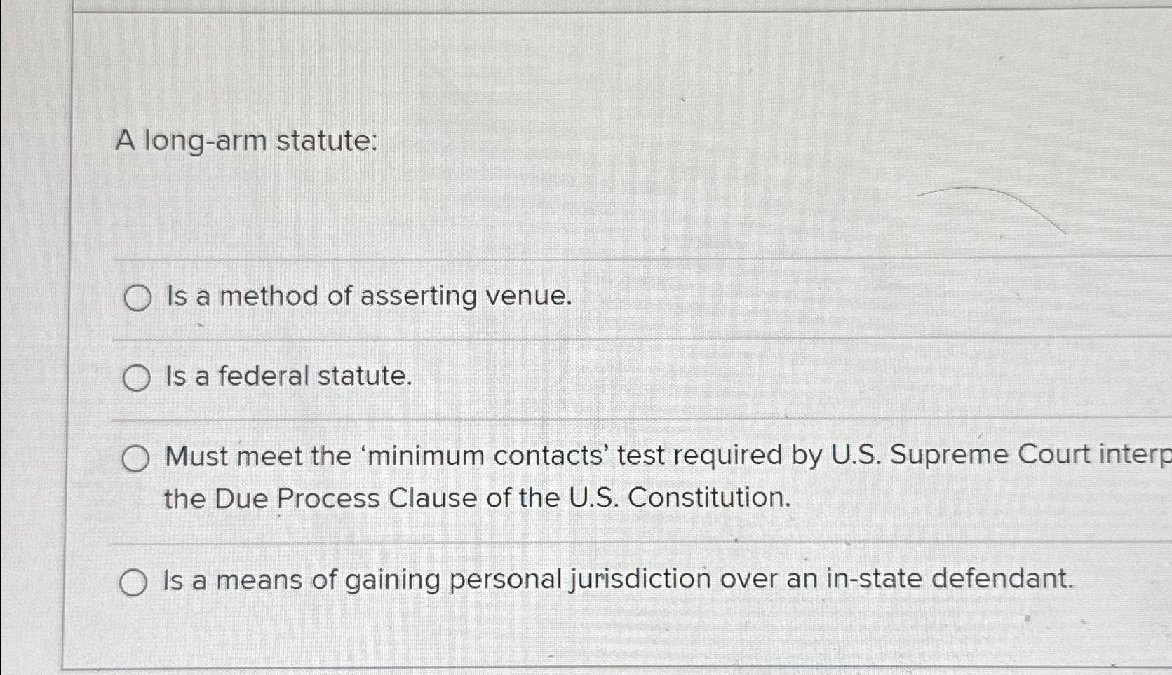 Solved A long-arm statute:Is a method of asserting venue.Is | Chegg.com Solved A long-arm statute:Is a method of asserting venue.Is | Chegg.com