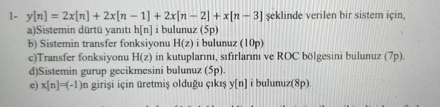 Solved 1- y[n]=2x[n]+2x[n-1]+2x[n-2]+x[n-3] ﻿seklinde | Chegg.com