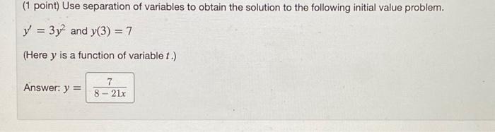 Solved (1 point) Use separation of variables to obtain the | Chegg.com