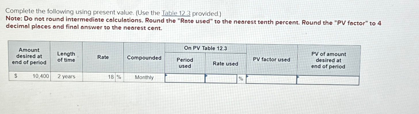 Solved Complete the following using present value. (Use the | Chegg.com