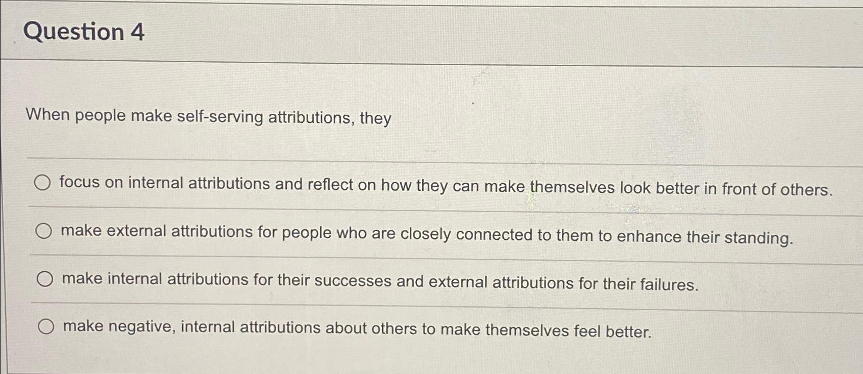 Solved Question 4When people make self-serving attributions, | Chegg.com