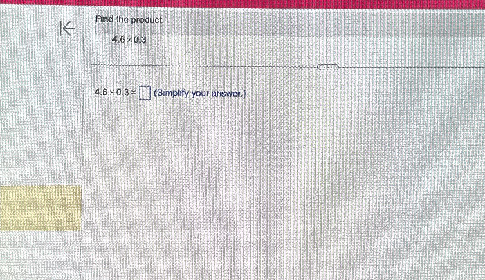 Solved Find the product.4.6×0.34.6×0.3= (Simplify your | Chegg.com