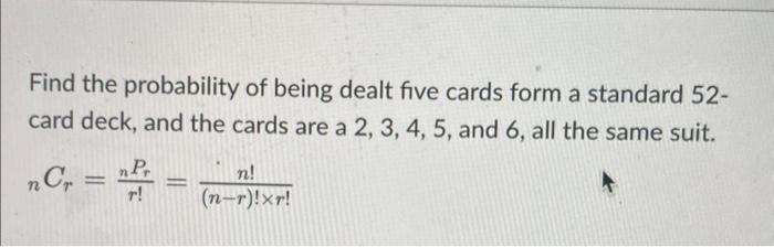 Solved Find the probability of being dealt five cards form a | Chegg.com
