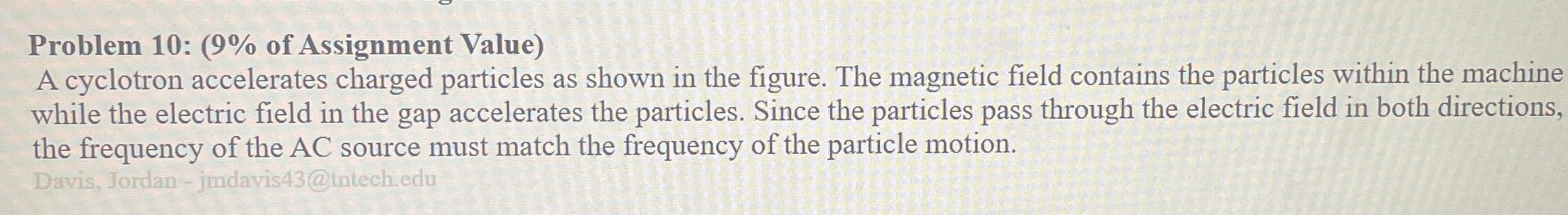 Solved Problem 10: (9% ﻿of Assignment Value)A cyclotron | Chegg.com