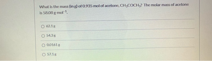 Solved: What Is The Mass (ing) Of 0.935 Mol Of Acetone, CH... | Chegg.com