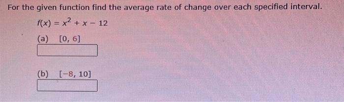 Solved For the given function find the average rate of | Chegg.com