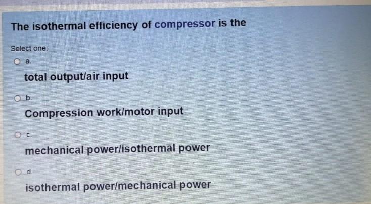 Solved The isothermal efficiency of compressor is the Select | Chegg.com