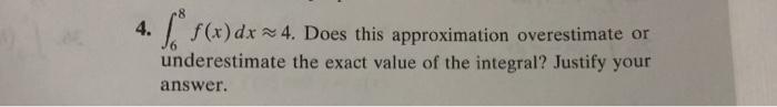 Solved 15 f(x)dx ~4. Does this approximation overestimate or | Chegg.com