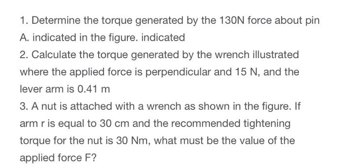 Solved 1. Determine the torque generated by the 130N force | Chegg.com