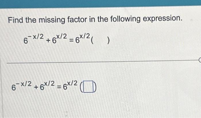 Solved Find the missing factor in the following expression. | Chegg.com