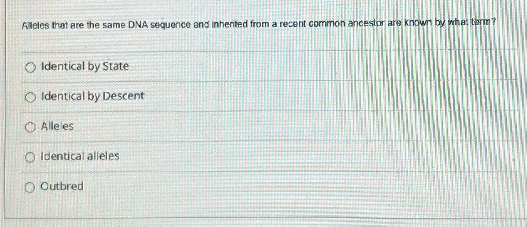 Solved Alleles that are the same DNA sequence and inherited | Chegg.com